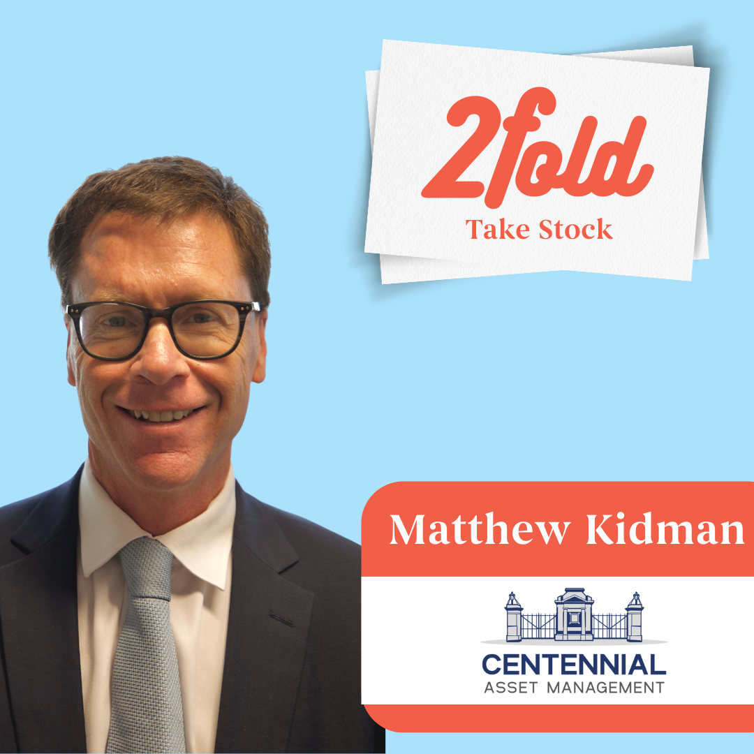 2fold: Take Stock with Matthew Kidman, Centennial Asset Management ...